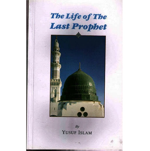 The Life of the Last Prophet ( Prophet Muhammad ) (s) by Yusuf Islam ...