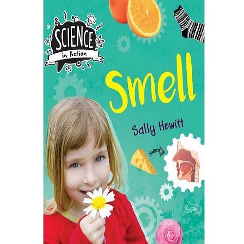 Science in Action: The 5 Senses of Touch, Hearing, Smell, Sight and ...